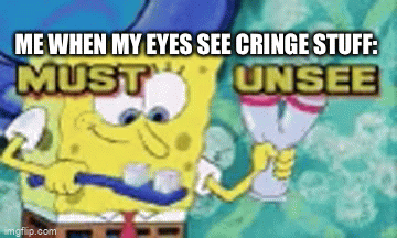 My eyes have seen stuff that I want to unsee - Imgflip