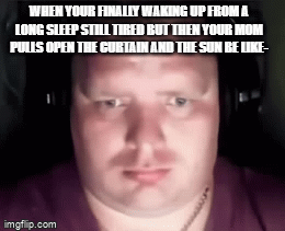 the sun be shining like a flashbang - Imgflip