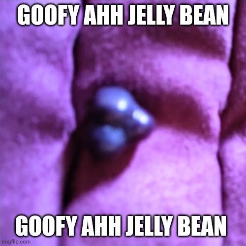 Goofy ahh jelly bean - Imgflip