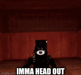 imma head out - Imgflip