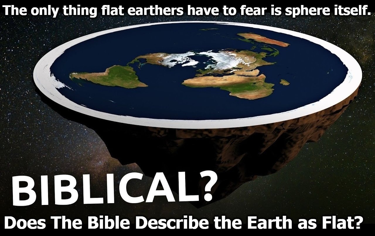 The only thing flat earthers have to fear is sphere itself. - Imgflip