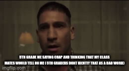 I said crap in 2cd grade but im just trying to make it relatable for others - Imgflip