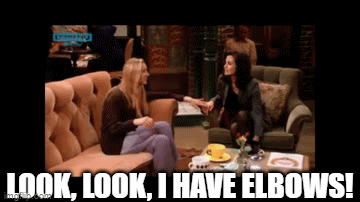 I Have Elbows... - Imgflip