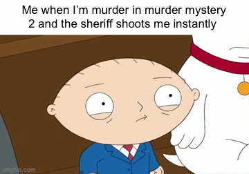 Murders be like in murder mystery - Imgflip
