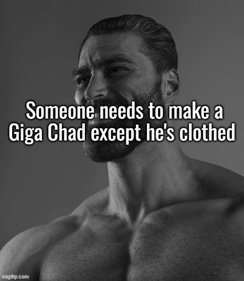 There's no reason, he just has a shirt and pants on. - Imgflip