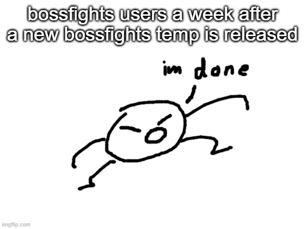 except for annoucment temps, this is always true - Imgflip