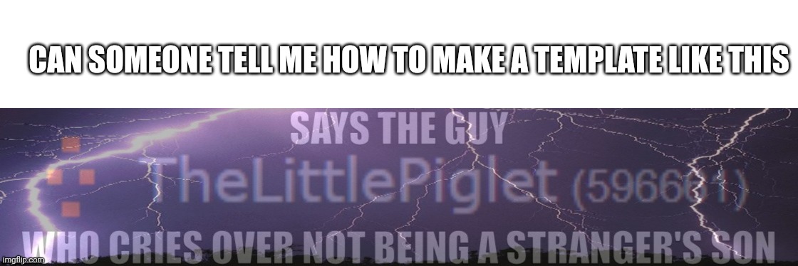 Image tagged in blank white template,says the guy who cries over not ...