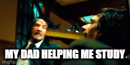 my dad helping me study - Imgflip