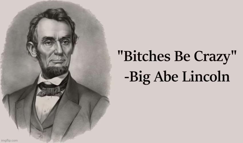 Image tagged in memes,abraham lincoln - Imgflip