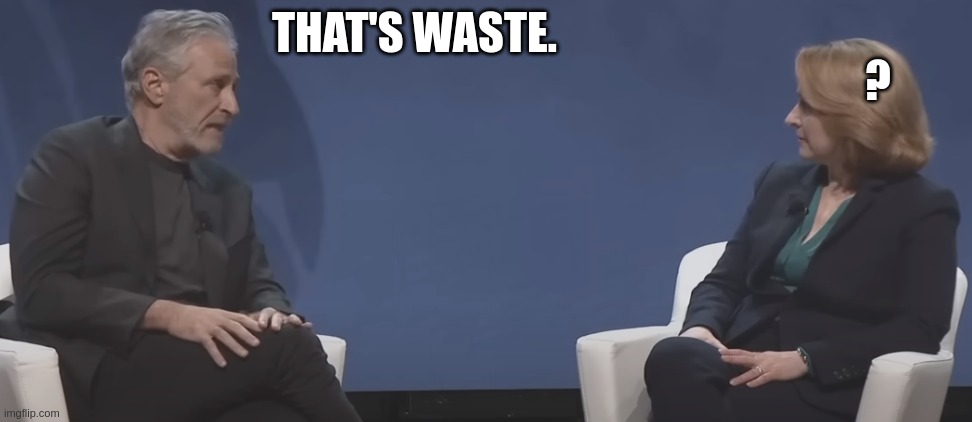 Jon Stewart "That's Waste" - Imgflip