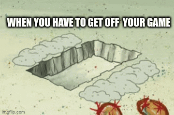 when your mom told you to get off - Imgflip