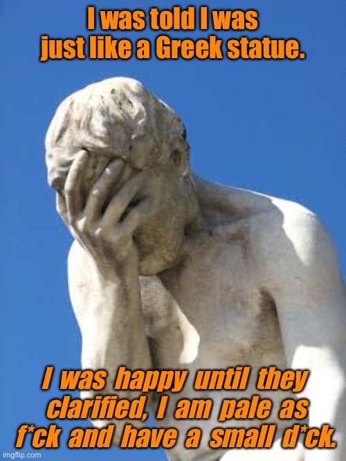 Look like Greek statue - Imgflip