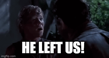 He left us! He left us! - Imgflip