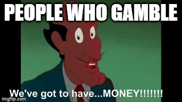 My Thoughts on Gambling - Imgflip