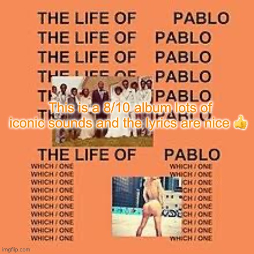 Life of Pablo - Imgflip