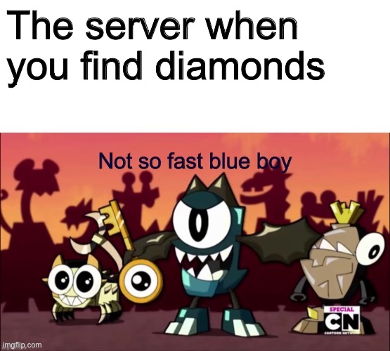 Not so fast blue boy - Imgflip