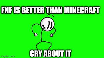 Cry about it “MiNeCrAfT iS bEsT” mfs - Imgflip