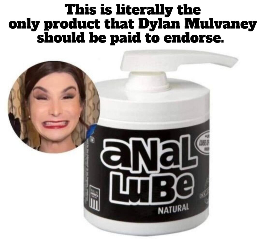 This is literally the only product that Dylan Mulvaney should be paid to endorse. - Imgflip