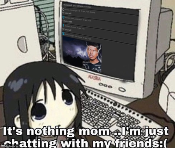 It’s nothing mom - Imgflip
