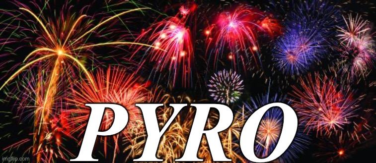 Pyro Memes & GIFs - Imgflip