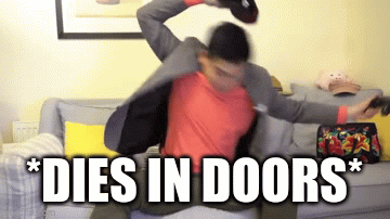When you die in doors - Imgflip
