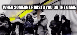 when someone roasts you - Imgflip
