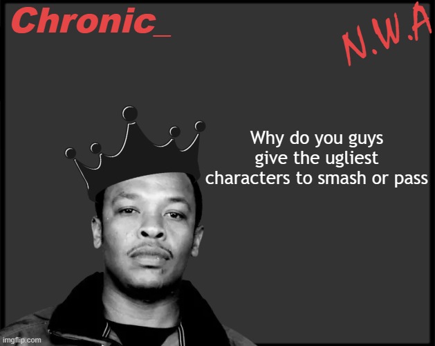 Image tagged in chronic king - Imgflip