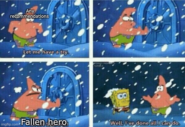 When I see someone that already played fallen hero - Imgflip