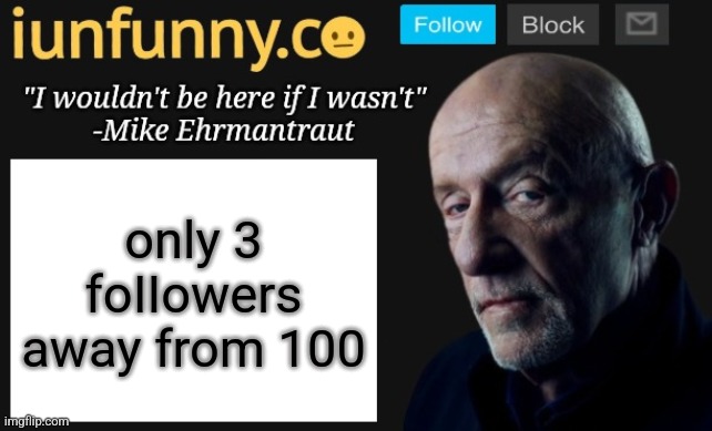 I know you're gonna unfollow so just go ahead - Imgflip