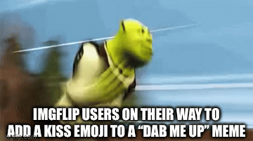 POV: you post a dab me up - Imgflip