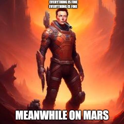 Everything is fine on Mars - Imgflip