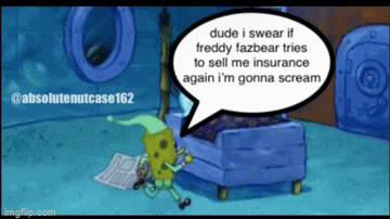 Freddy sells insurance to SpongeBob - Imgflip
