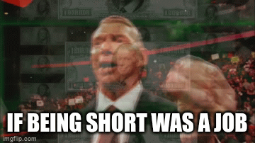 if being short was a job - Imgflip