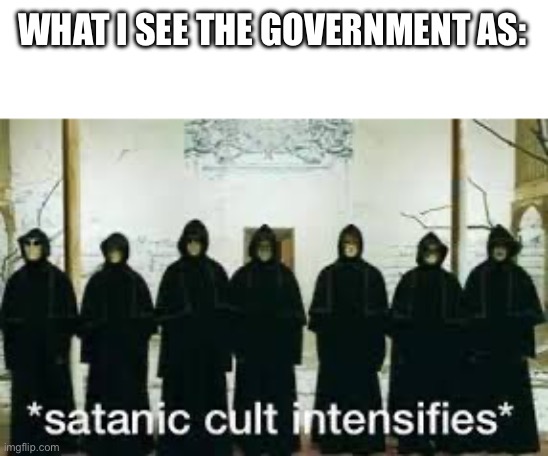 *satanic cult intensifies* - Imgflip