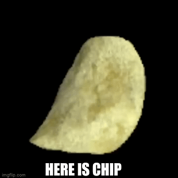 here is chip - Imgflip