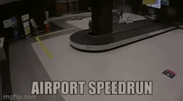 Airport speedrun - Imgflip