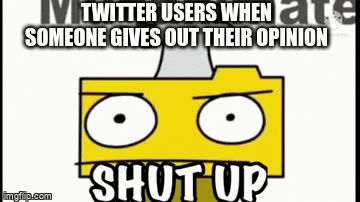 Twitter be like - Imgflip