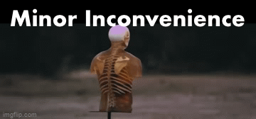 Minor inconvenience - Imgflip
