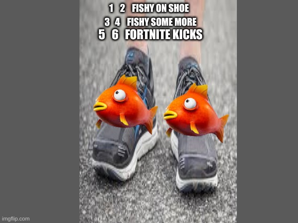 1 2 Fishy on shoe - Imgflip