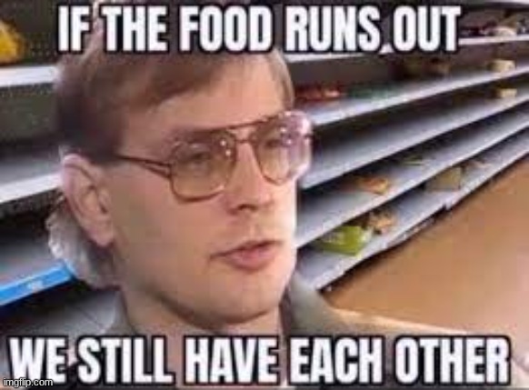 Words Of Wisdom From Jeffrey Dahmer Imgflip