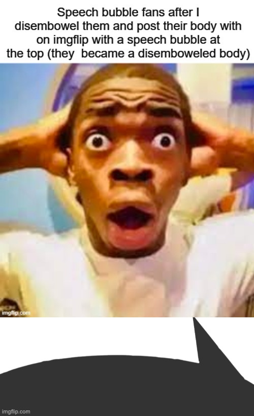 Image tagged in imgflip speech bubble - Imgflip