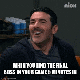 when you find the final boss in the video game - Imgflip