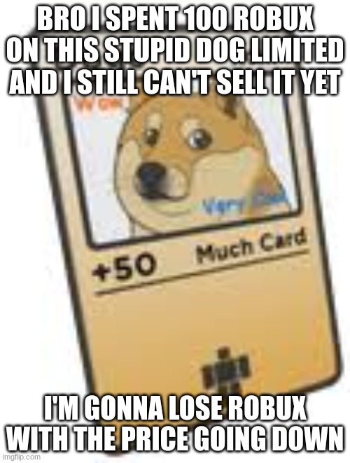 i knew UGC limiteds were a bad idea - Imgflip