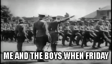 Me and the boys when friday: - Imgflip