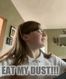 Eat the dust - Imgflip