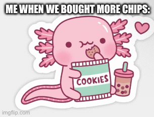 YES THE CHIPS! - Imgflip