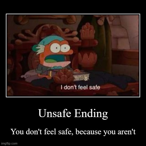 Unsafe Ending - Imgflip
