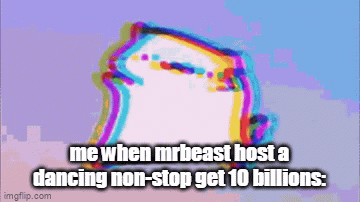 Dancing non-stop ;) - Imgflip