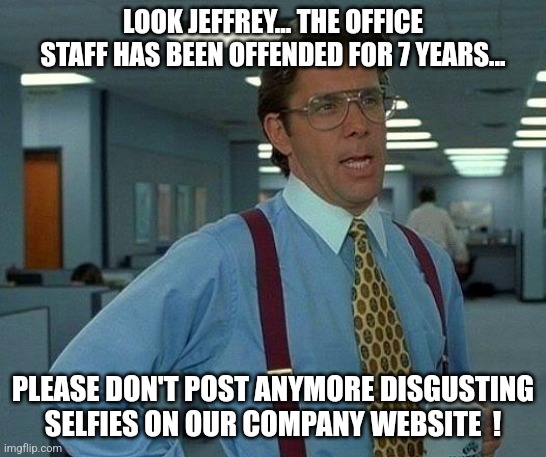 Does he offend you ! - Imgflip