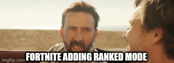 Fortnite added Ranked - Imgflip